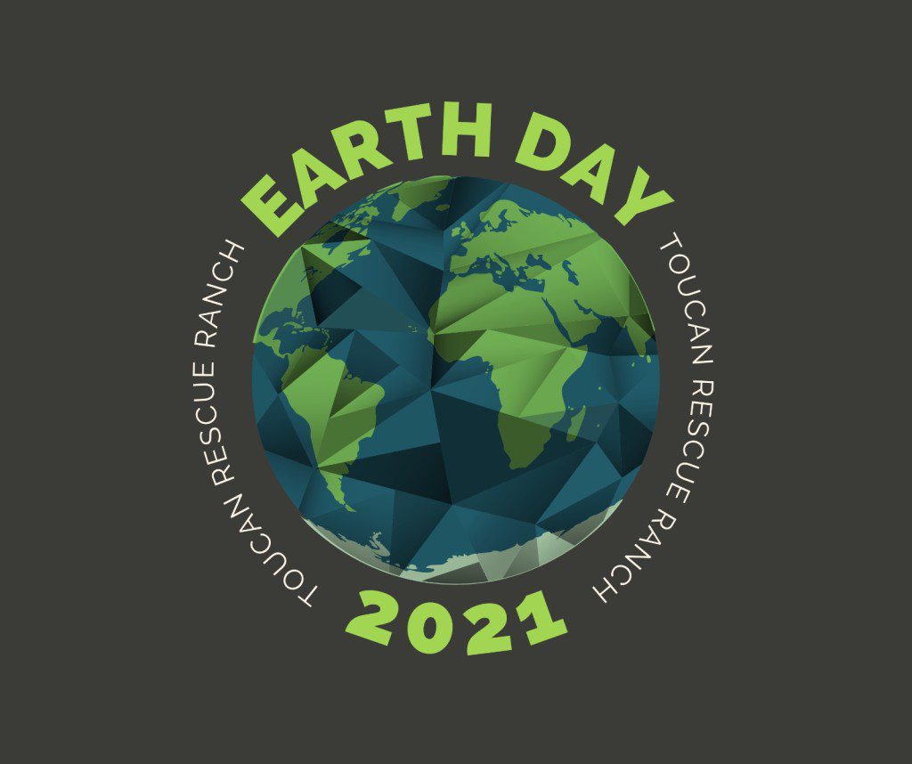 Earth Day 2021: Creating a Sustainable Future - Toucan Rescue Ranch